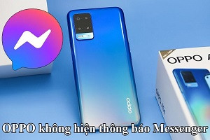 Oppo không hiện thông báo Messenger, khắc phục như thế nào?