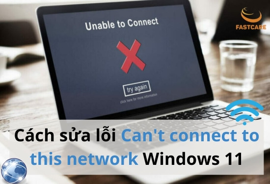 Cách sửa lỗi Can't connect to this network Win 11