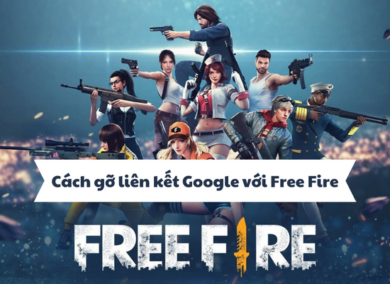 Cách Gỡ Liên Kết Google Với Free Fire Hiệu Quả, Nhanh Chóng