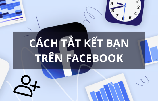 Cách tắt kết bạn trên Facebook cực hay và đơn giản