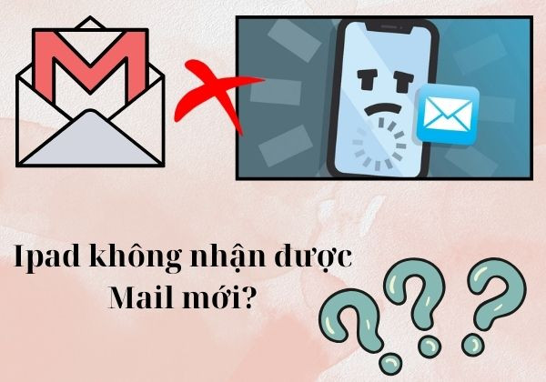 Cập nhất 5+ cách khắc phục lỗi iPad không nhận được Email