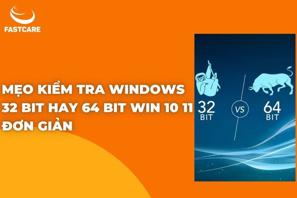 Mẹo Kiểm Tra Windows 32 bit Hay 64 bit Win 10 11 Đơn Giản
