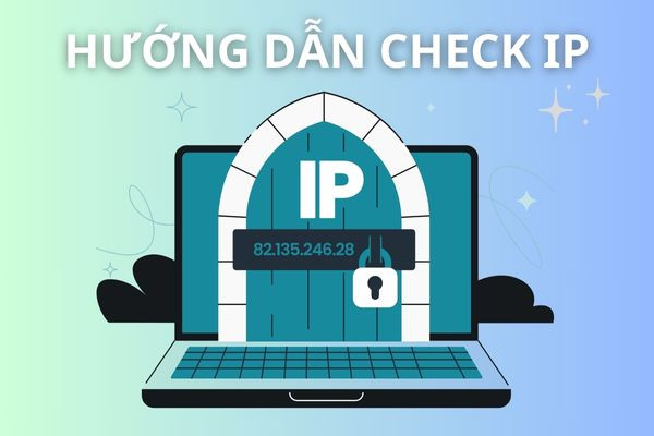 Hướng dẫn check IP cực nhanh chóng và chính xác