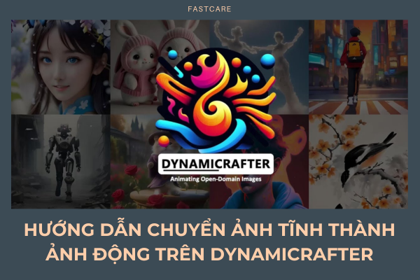 Hướng dẫn chuyển ảnh tĩnh thành ảnh động trên DynamiCrafter