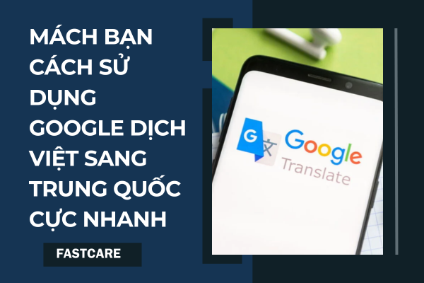 Google dịch Việt sang Trung Quốc và ngược lại cực nhanh