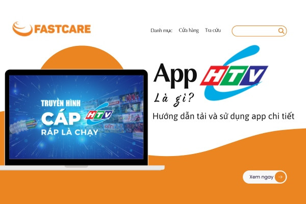 App HTVC là gì? Hướng dẫn tải và sử dụng App HTVC chi tiết