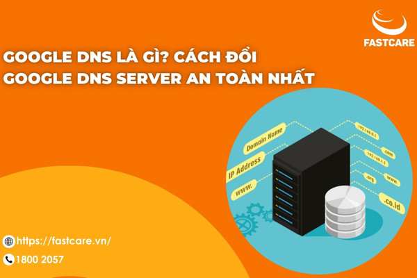 Google DNS Là Gì? Cách Đổi Google DNS Server An Toàn Nhất