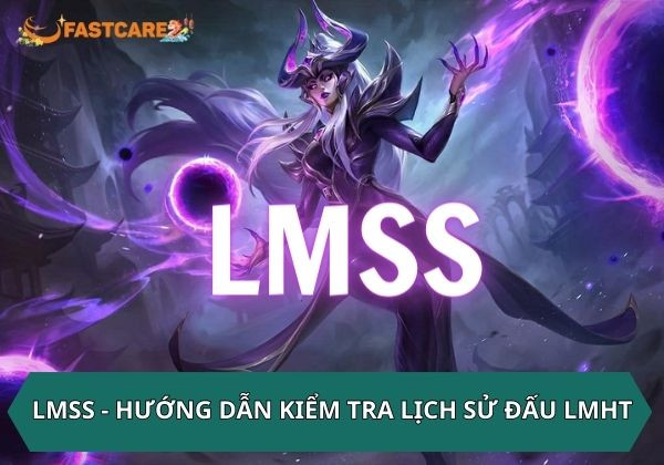 LMSS - Hướng dẫn kiểm tra lịch sử đấu liên minh huyền thoại