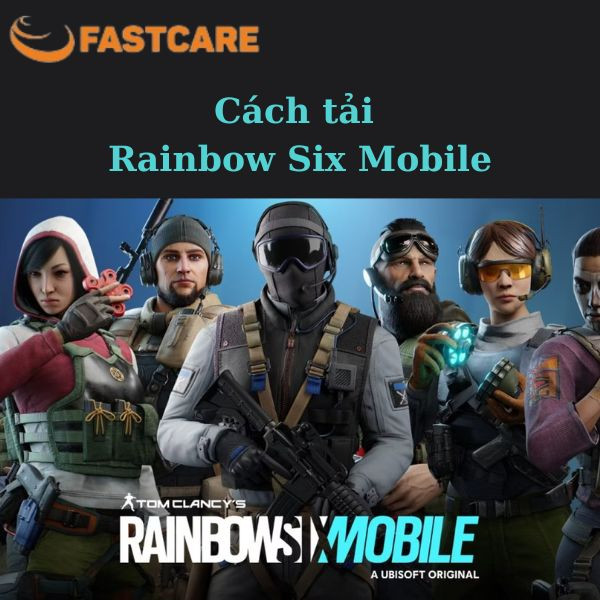 Cách tải và chơi Rainbow Six Mobile chi tiết, đơn giản
