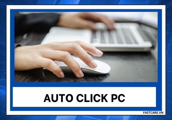 Top 5 phần mềm Auto click không chiếm chuột trên máy tính, điện thoại
