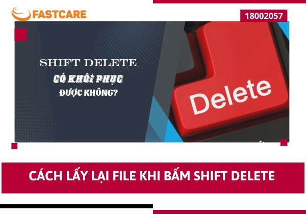 Cập nhật cách lấy lại file khi bấm Shift Delete nhanh nhất