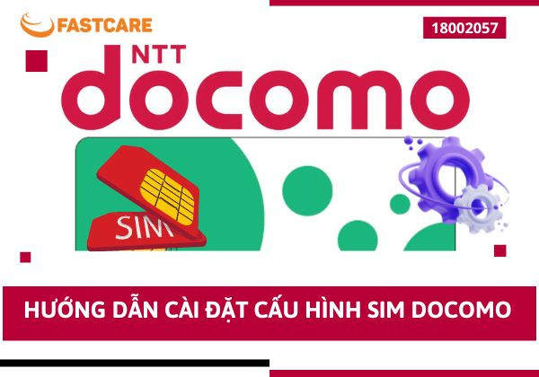 Sim Docomo là gì? Cài đặt cấu hình sim Docomo chi tiết