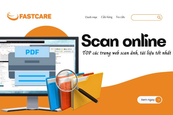 Scan Online là gì? Top công cụ Scan Online miễn phí, dễ sử dụng