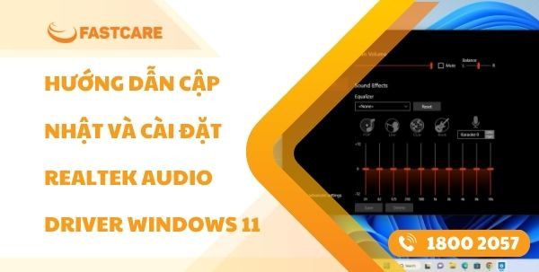 Cài đặt và Update Realtek Audio Driver Windows 11 chi tiết