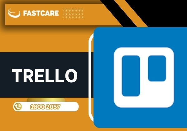 Trello là gì? Sử dụng Trello quản lý công việc nhanh, hiệu quả