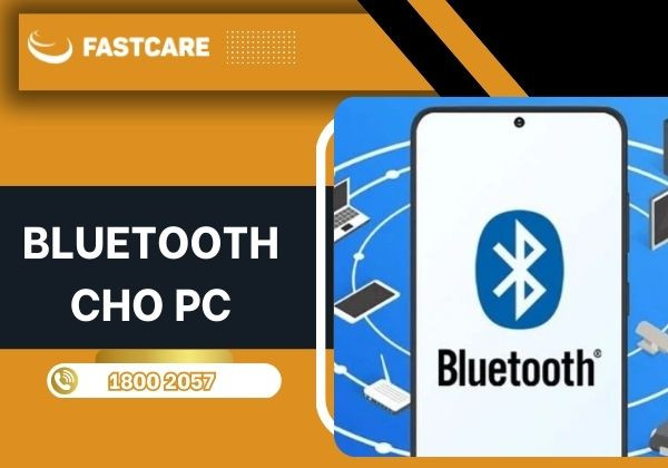 Cập nhật cách thiết lập và sử dụng Bluetooth cho PC từ A - Z