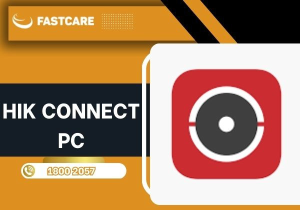 Hướng dẫn cách cài đặt và sử dụng Hik Connect PC