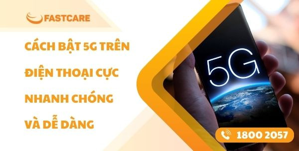 Cách bật 5G trên điện thoại cực nhanh chóng và dễ dàng