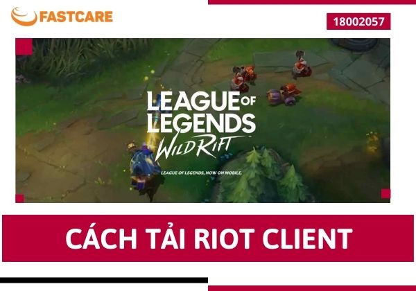 Tải Riot Client - Liên Minh Huyền Thoại Riot Games từ VNG