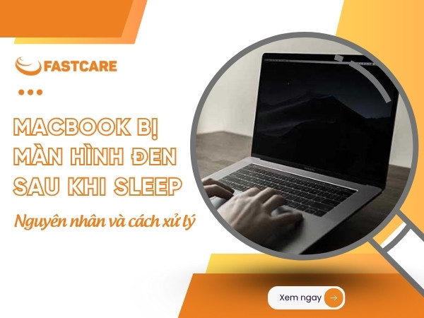 Cách Sửa Lỗi MacBook Bị Màn Hình Đen Sau Khi Sleep Hiệu Quả