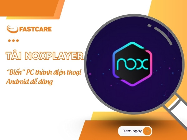 Tải NoxPlayer – Cài đặt NoxPlayer chơi game moblie trên máy tính